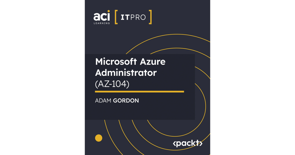 Microsoft Azure Administrator (AZ-104) – Certification Prep Guide - Expert Training