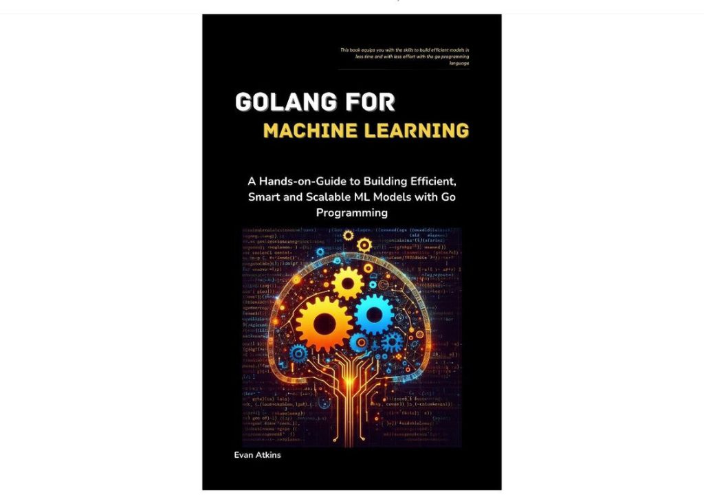 GoLang for Machine Learning: Build Efficient ML Models with Go (2024) - Expert Training