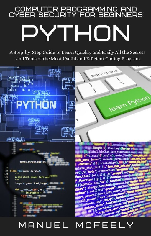 Python for Beginners: A Step-by-Step Guide to Learn Programming & Cybersecurity - Expert Training