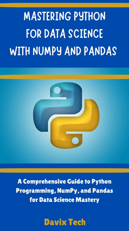 Mastering Python for Data Science: Comprehensive Guide with NumPy and ... Mastering Python for Data Science: Comprehensive Guide with NumPy and ...