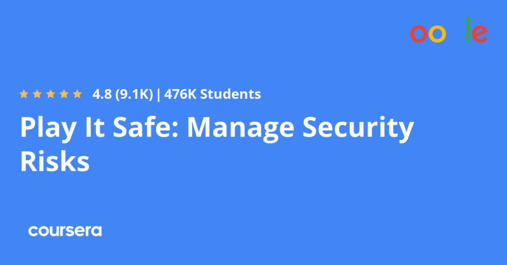 Play It Safe: Manage Security Risks (2025) - Coursera - Expert Training